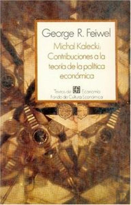 Michael Kalecki. Contribuciones Ala Teoria De La Politica Economica ...