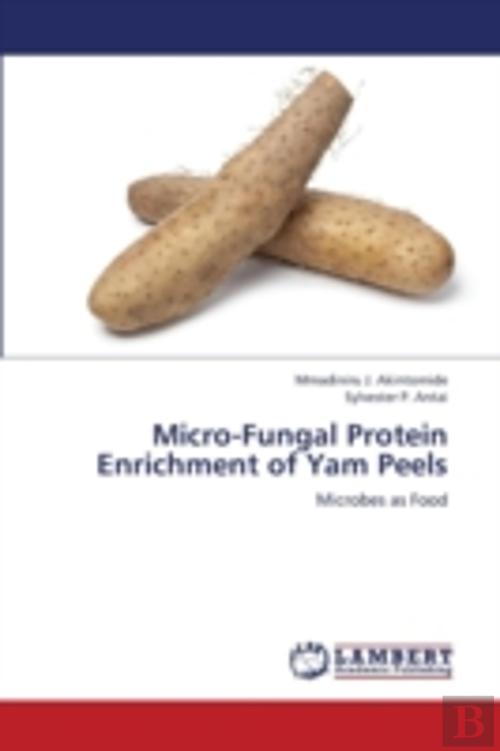 Micro-Fungal Protein Enrichment Of Yam Peels, Antai Sylvester P ...