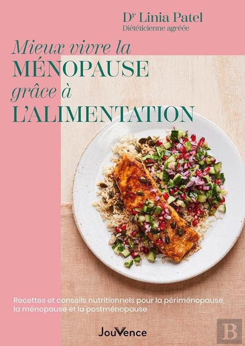 Mieux Vivre La Ménopause Grâce À L'Alimentation : Recettes Et Conseils ...