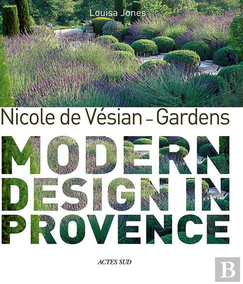Nicole De Vésian ; Gardens, Modern Design In Provence, Louisa Jones ...