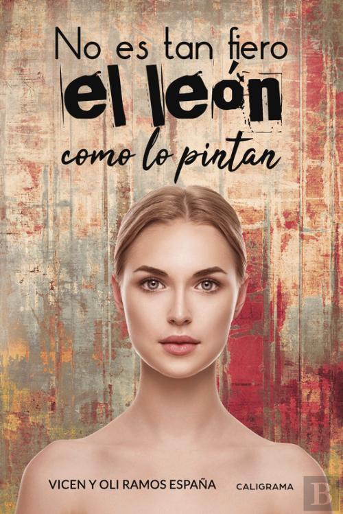 No Es Tan Fiero El León Como Lo Pintan, de Vicen Y Oli Ramos España - eBook
