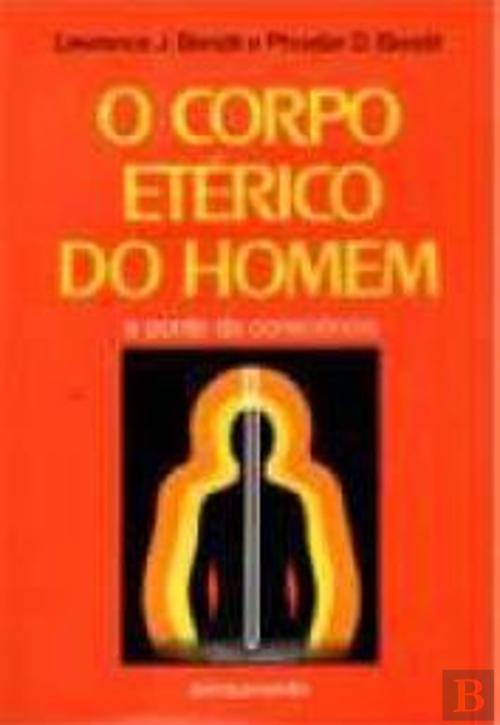 O Corpo Etérico do Homem, Lawrence J. Bendit, Phoebe D. Bendit - Livro