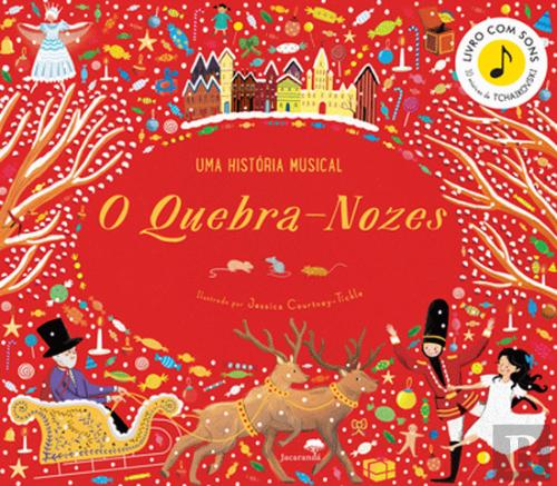 O Quebra Nozes - Uma História Musical, de Jessica Courtney-Tickle - Livro
