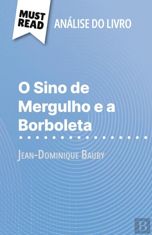 O Sino De Mergulho E A Borboleta De Jean-Dominique Bauby (Analise Do ...