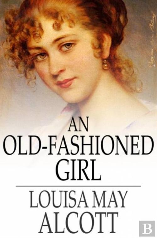 Old-Fashioned Girl, Louisa May Alcott - eBook - Bertrand