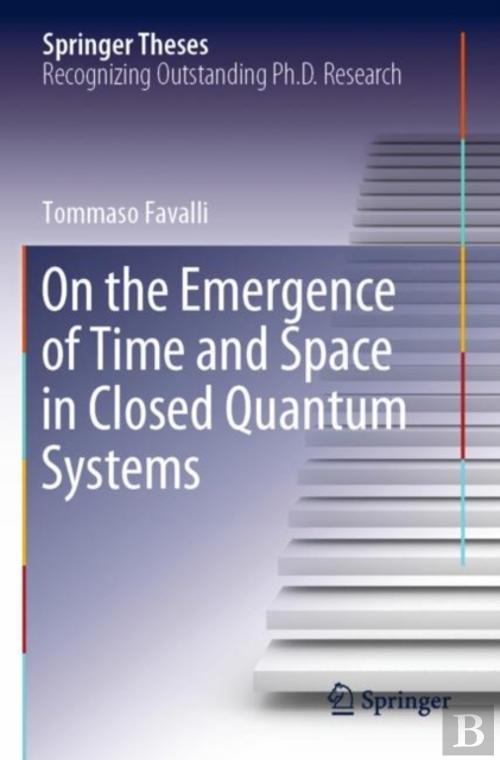 On The Emergence Of Time And Space In Closed Quantum Systems, Tommaso ...