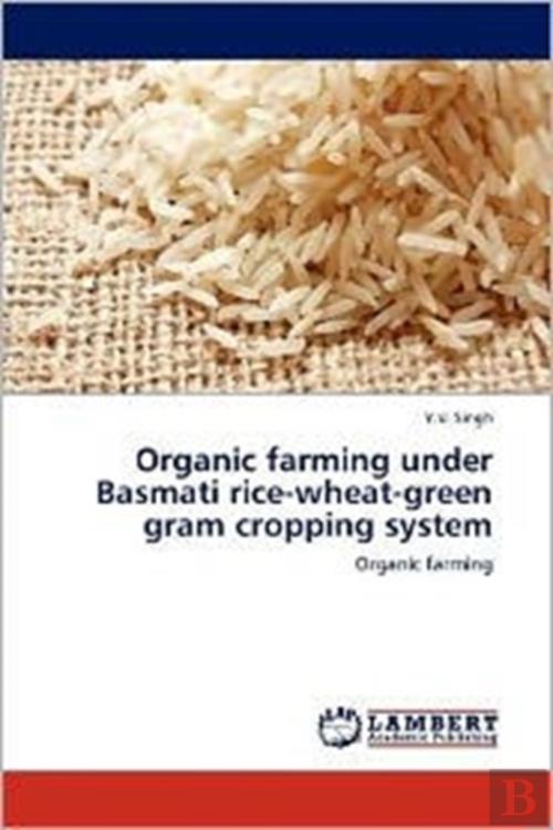 Organic Farming Under Basmati Rice-Wheat-Green Gram Cropping System, Y ...