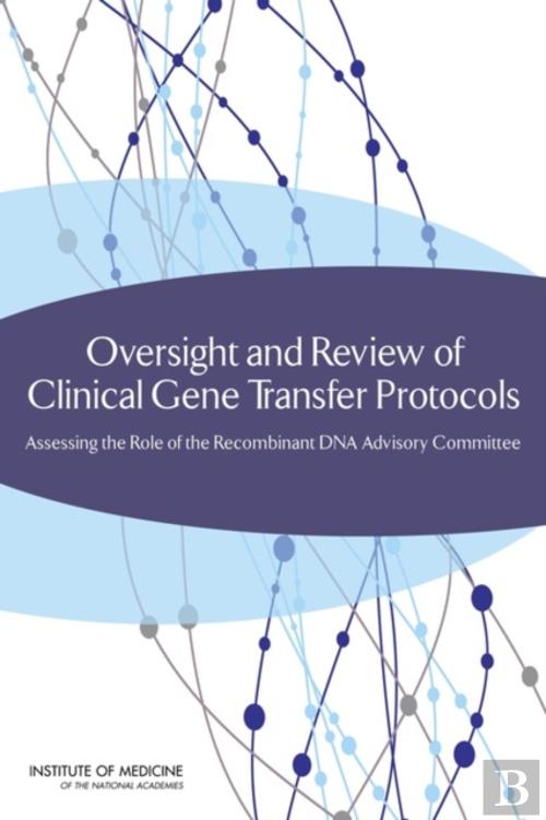 Oversight And Review Of Clinical Gene Transfer Protocols, de Board On ...