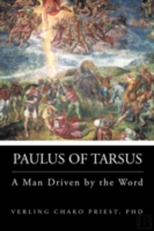 Paulus Of Tarsus: A Man Driven By The Wo, Verling Chako Priest - Livro ...