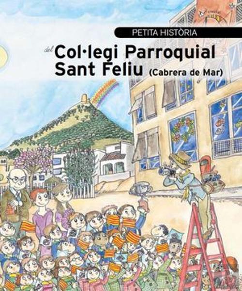 Petita Història Del Col·Legi Parroquial Sant Feliu (Cabrera De Mar ...