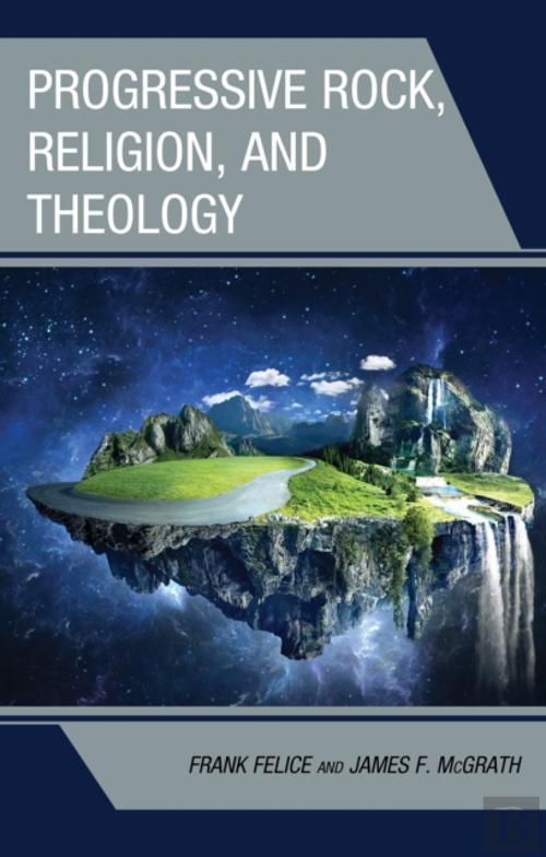 Progressive Rock, Religion, And Theology, James F. Mcgrath, Frank, Ph.D ...