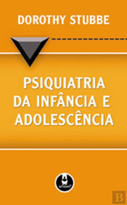 Psiquiatria da Infância e Adolescência, Dorothy Stubbe - Livro - Bertrand