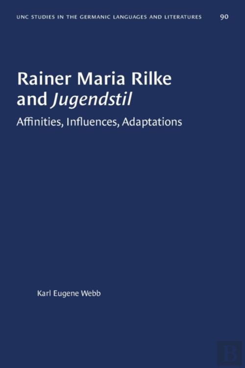 Rainer Maria Rilke And Jugendstil, Karl Eugene Webb - Livro - Bertrand