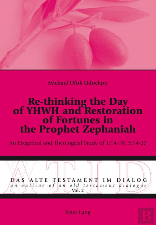 Re-Thinking The Day Of Yhwh And Restoration Of Fortunes In The Prophet ...