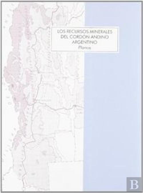 Recursos Minerales Del Cordon Andino Argentino,Los, de Pedro E. Sarquis ...