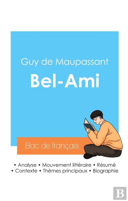 Reussir Son Bac De Francais 2024 : Analyse De Bel-Ami De Maupassant ...