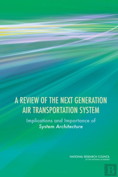 Review Of The Next Generation Air Transportation System, Division On ...