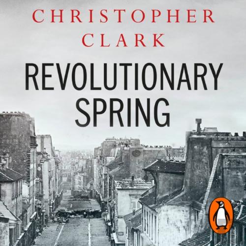 Revolutionary Spring, de Christopher Clark - Audiolivro