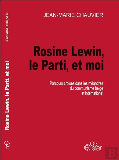 Rosine Lewin, Le Parti, Et Moi : Parcours Croisés Dans Les Méandres Du ...