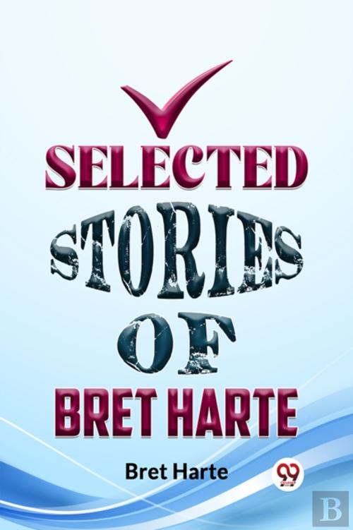 Selected Stories Of Bret Harte, de - Livro