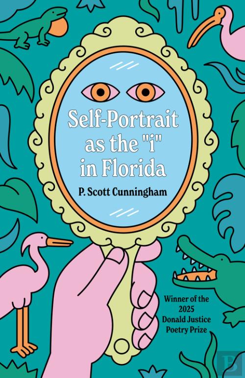 Self-Portrait As The "I" In Florida, de P. Scott Cunningham - eBook