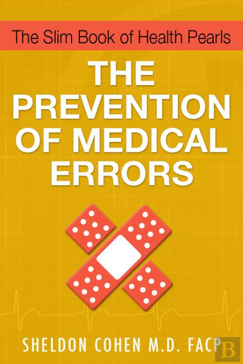 Slim Book Of Health Pearls: The Prevention Of Medical Errors, de ...