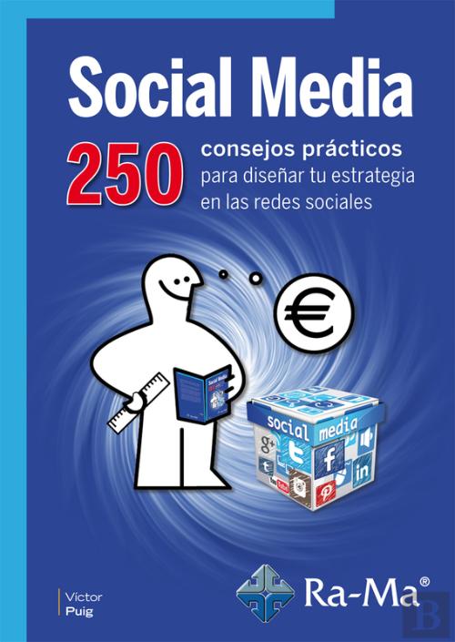 Social Media. 250 Consejos Prácticos Para Diseñar Tu Estrategia En Las ...