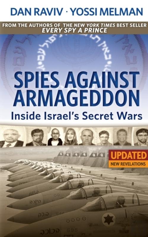 Spies Against Armageddon -- Inside Israel'S Secret Wars, Yossi Melman ...
