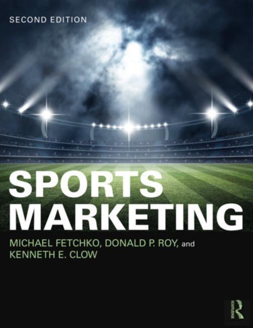 Sports Marketing, Kenneth E. Clow, Donald P. Roy, Michael Fetchko ...
