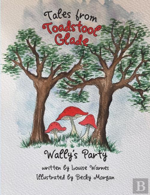 Tales From Toadstool Glade, de Louise Warnes - eBook
