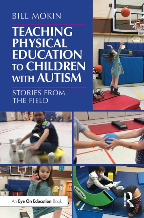 Teaching Physical Education To Children With Autism, Bill Mokin - eBook ...