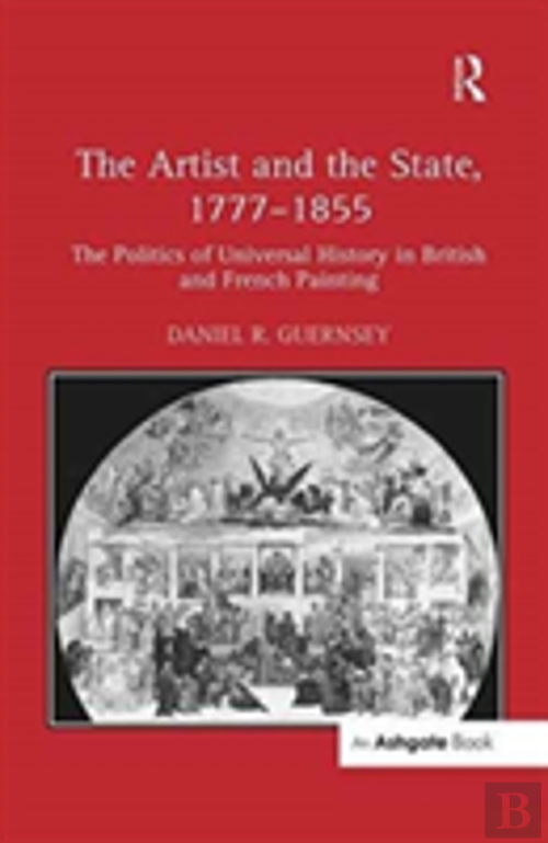 The Artist And The State, 1777â€“1855, Daniel R. Guernsey - Livro ...