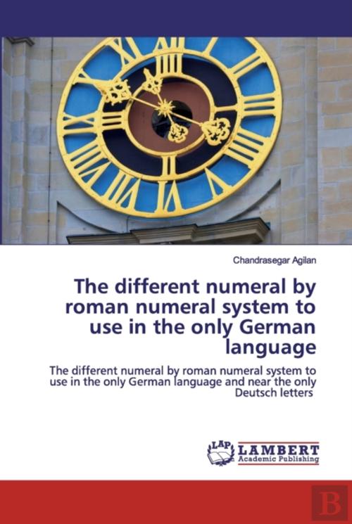 The Different Numeral By Roman Numeral System To Use In The Only German ...