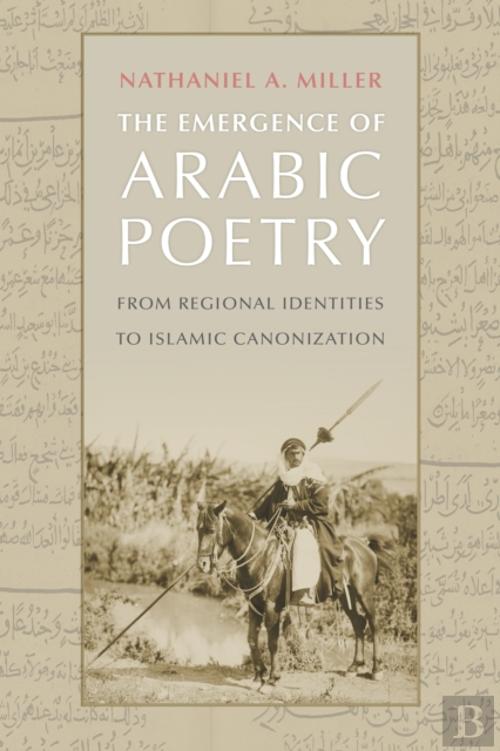 The Emergence Of Arabic Poetry, Nathaniel A. Miller - Livro - Bertrand