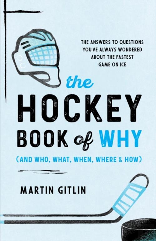 The Hockey Book Of Why (And Who, What, When, Where, And How), Martin ...