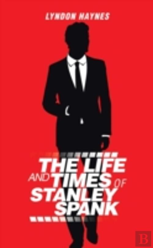 The Life And Times Of Stanley Spank, de Lyndon Haynes - Livro