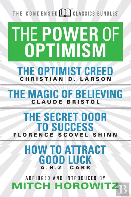 The Power Of Optimism (Condensed Classics): The Optimist Creed; The ...