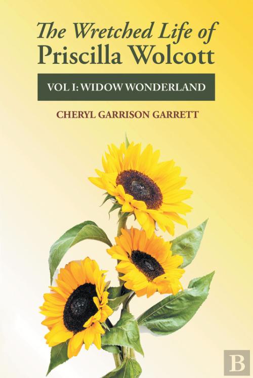 The The Wretched Life Of Priscilla Wolcott, Cheryl Garrison Garrett ...
