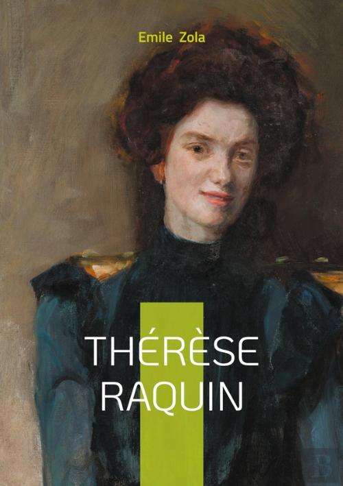 Thérèse Raquin : Un Roman Naturaliste Sur La Passion, Le Crime Et La ...