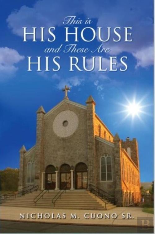 This Is His House And These Are His Rules, Nicholas M. Cuono - eBook ...