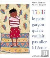 Tibili, Le Petit Garçon Qui Ne Voulait Pas Aller À L'École ; Cp, Andree ...