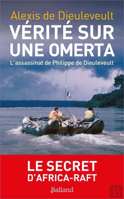 Vérités Sur Une Omerta : L'Assassinat De Philippe De Dieuleveult ...