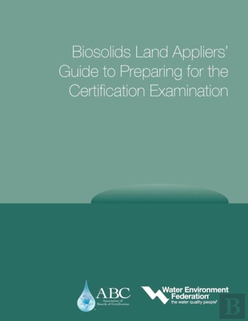 Wef/Abc Biosolids Land Appliers' Guide To Preparing For The ...