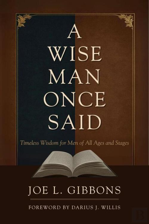 Wise Man Once Said: Timeless Wisdom For Men Of All Ages And Stages, de ...